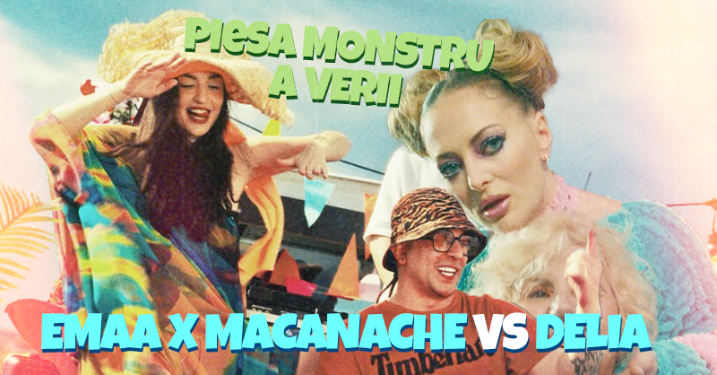 Piesa Monstru a Verii: EMAA & Macanache versus Delia. Cine a câștigat ...