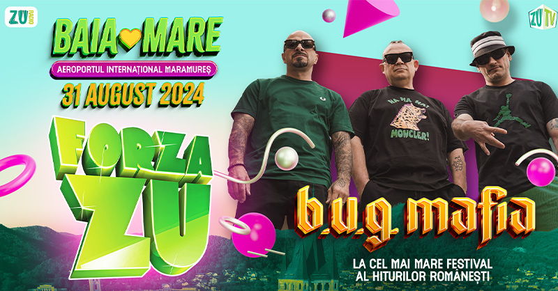 AnuntZU’ Monstru: B.U.G. Mafia vine la Forza ZU 2024 în Baia Mare | Radio ZU